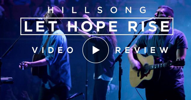 HILLSONG LET HOPE RISE Video Review - Movieguide | The Family Guide to ...
