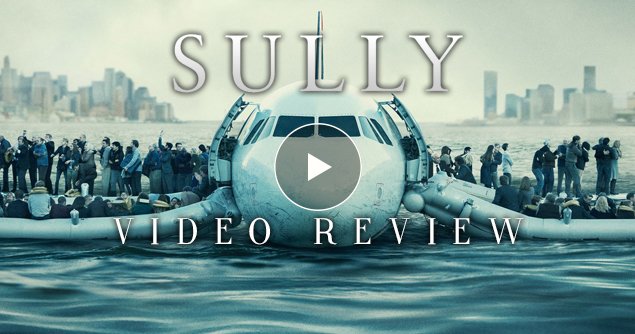 SULLY Video Review - Movieguide | The Family Guide to Movies ...