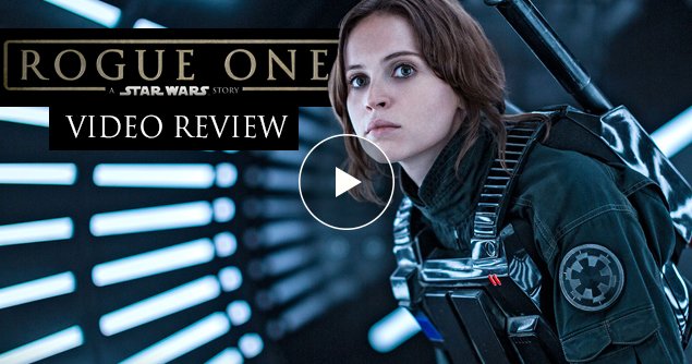 ROGUE ONE: A STAR WARS STORY Video Review - Movieguide | The Family ...