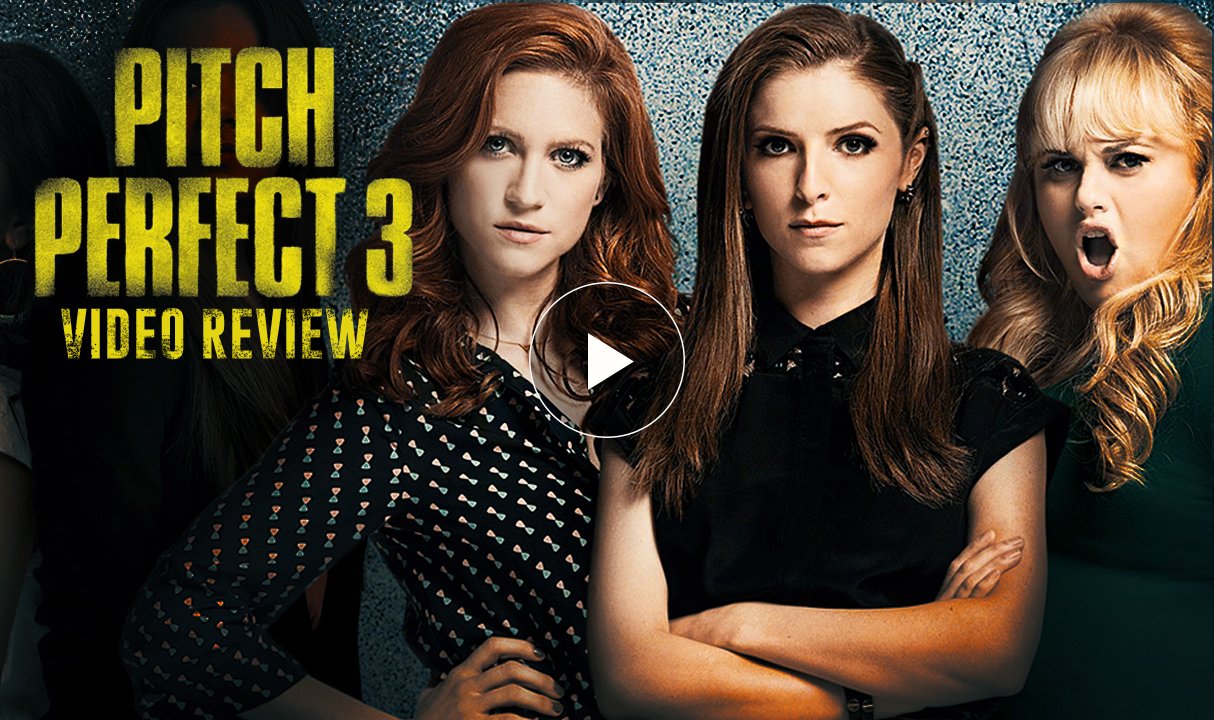 PITCH PERFECT 3 Video Review - Movieguide | The Family Guide to Movies ...