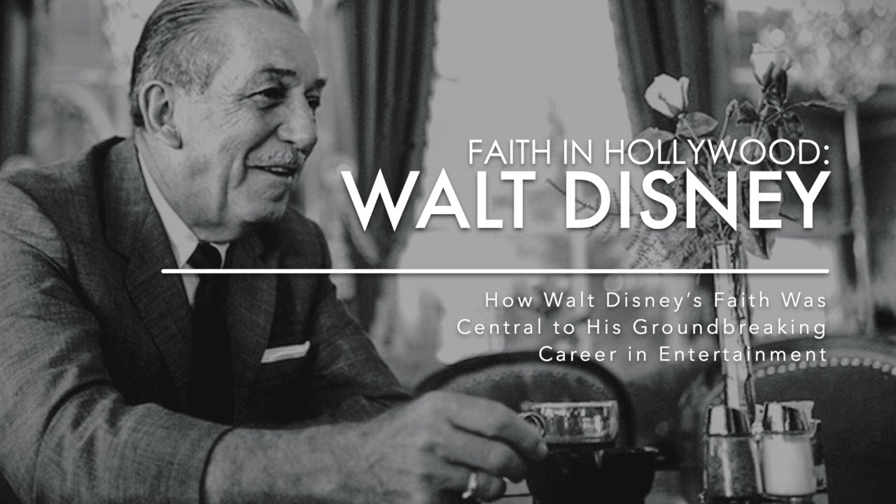 WATCH: How Walt Disney’s Faith Was Central to His Groundbreaking Career ...