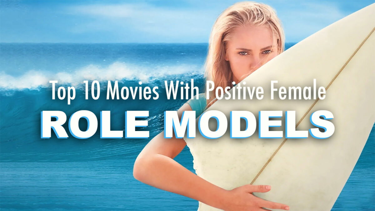 Top 10 Movies With Positive Female Role Models