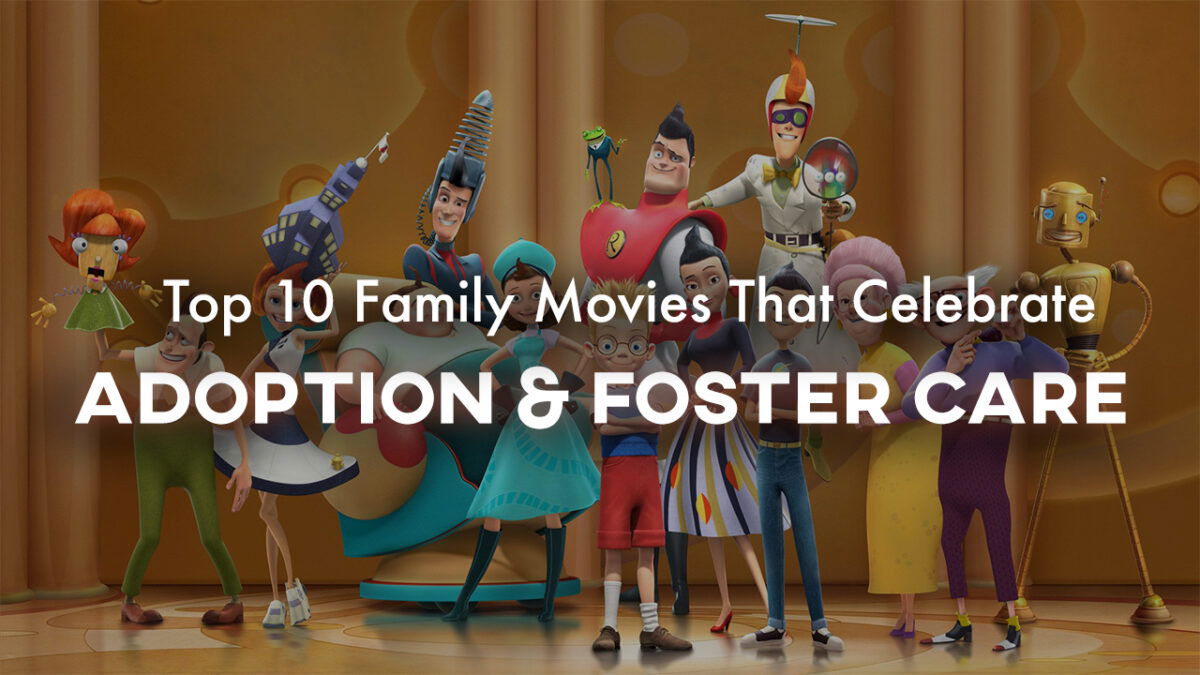 Top 10 Family Movies Celebrating Adoption and Foster Care