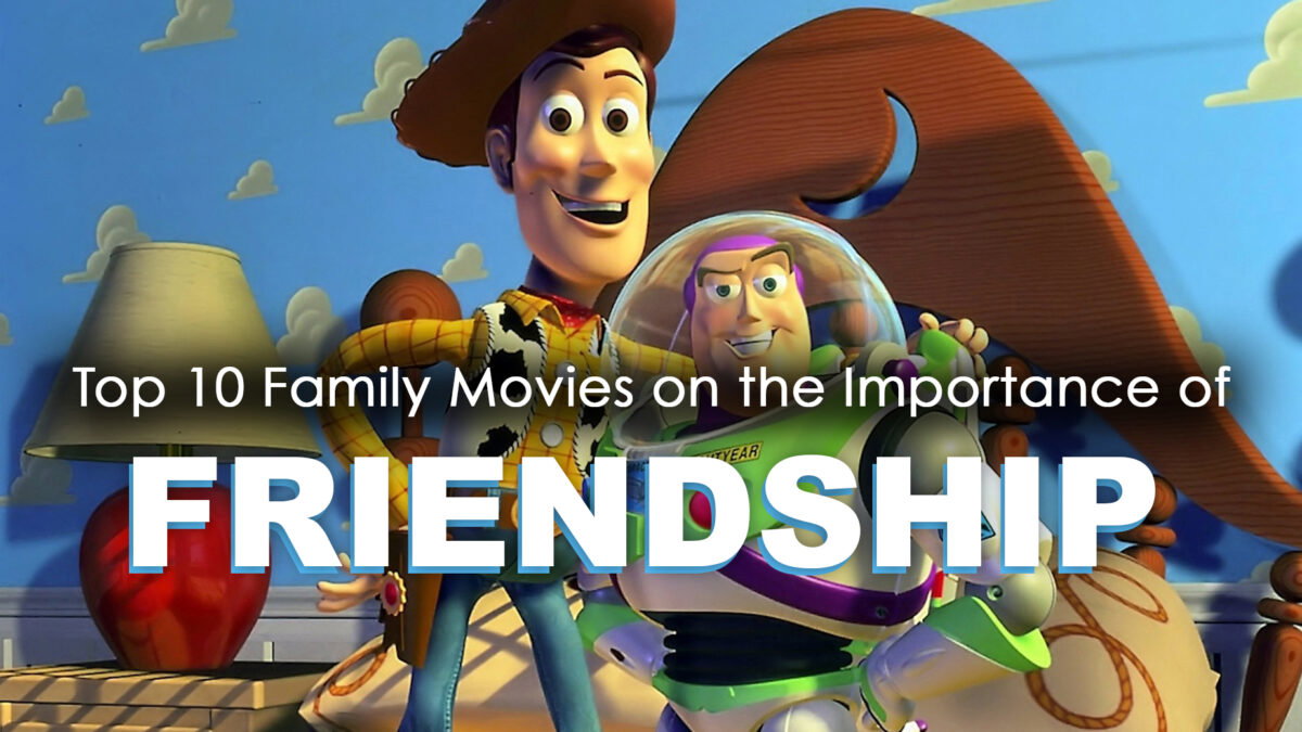 Top 10 Family Movies That Teach The Importance of Friendship