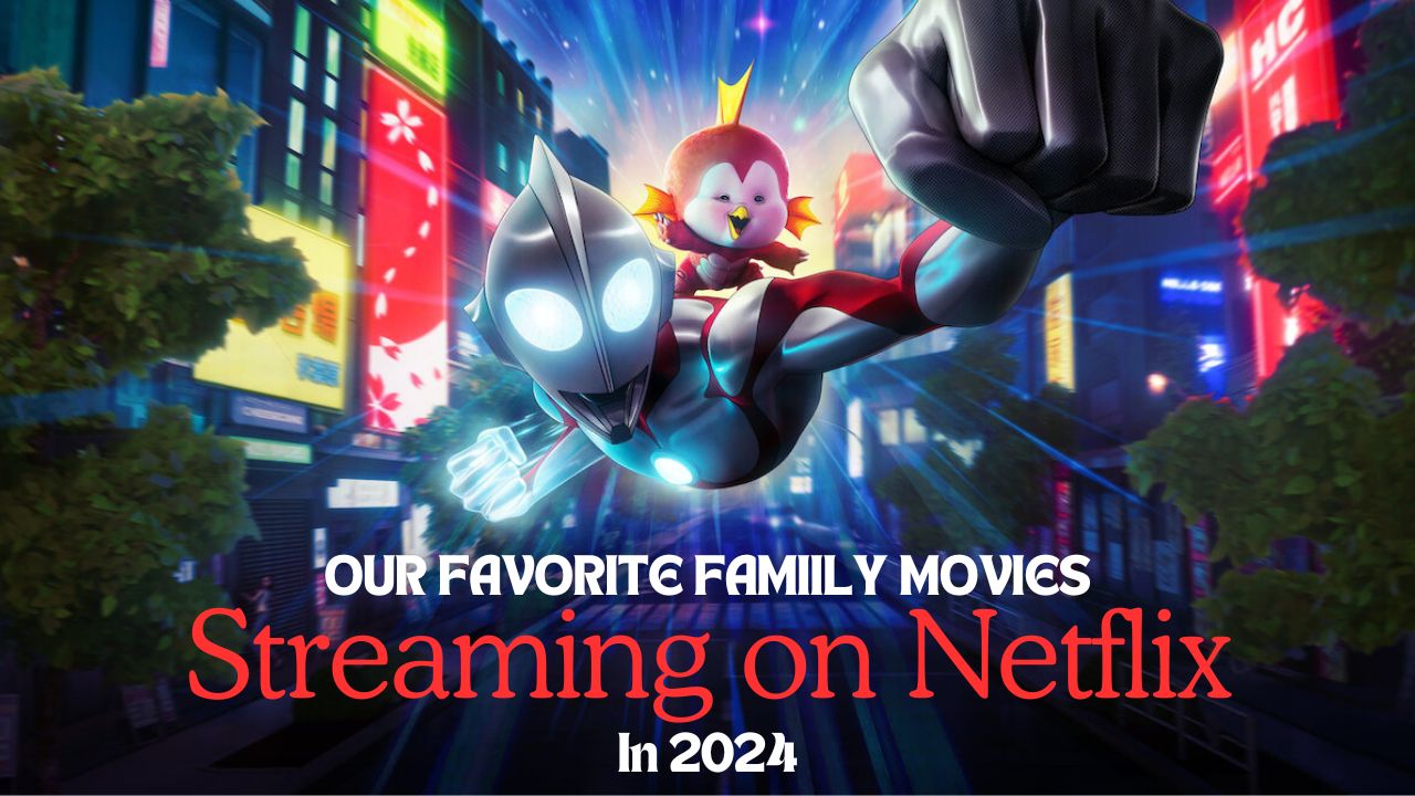 Our Favorite Family Movies Streaming on Netflix in 2024 - Movieguide ...